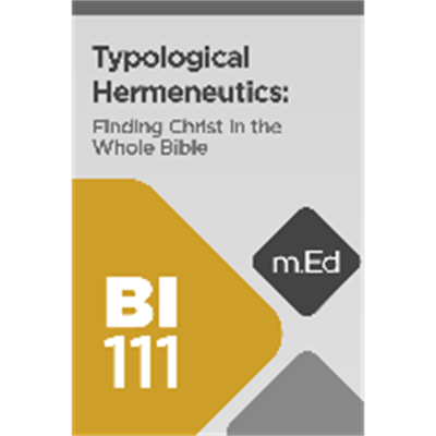 Activity - BI111 Typological Hermeneutics: Finding Christ in the Whole ...